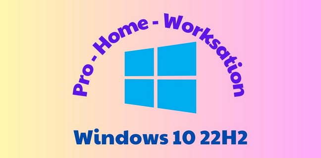 Bộ cài Windows 10 22H2 với 3 bản Pro, Home và Pro for Worksations ...