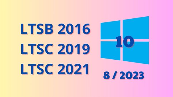 Windows 10 LTSB 2016, LTSC 2019 và 2021 8/2023 | Anhdv Blog